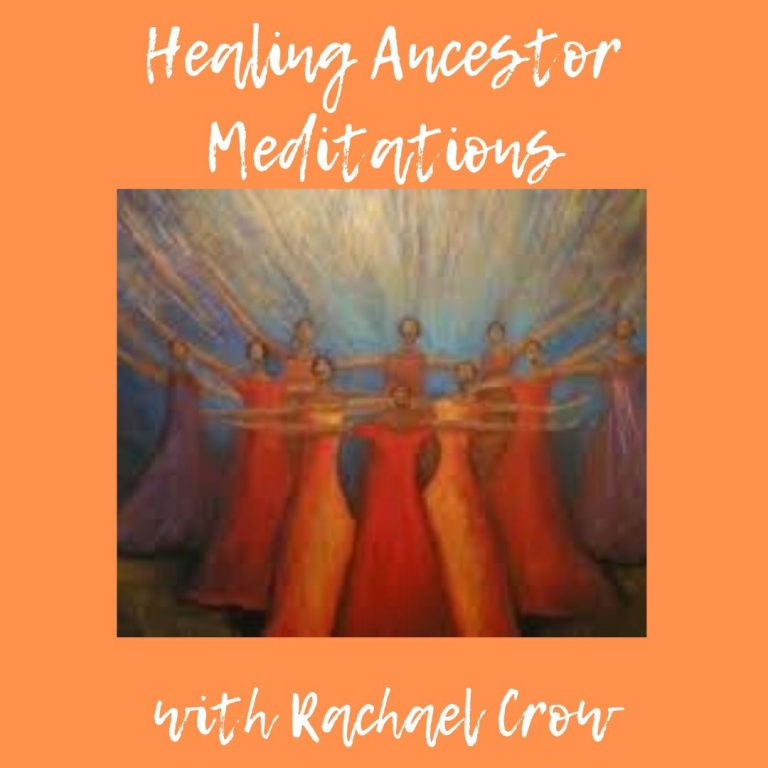 Healing Ancestor Meditations | Rachael Crow
